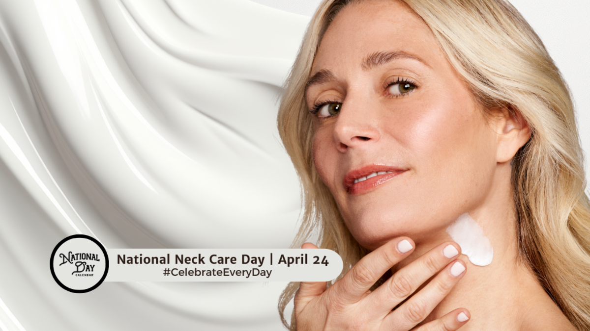 APRIL 24, 2025 | NATIONAL NECK CARE DAY | NATIONAL PIGS-IN-A-BLANKET DAY | NATIONAL BUCKET LIST ...