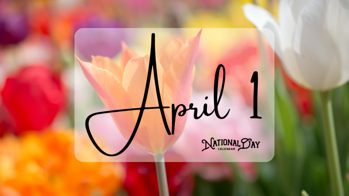 APRIL 1 | Birthdays and Events - National Day Calendar
