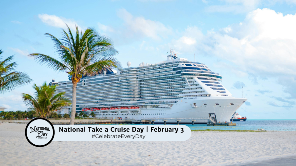 NATIONAL TAKE A CRUISE DAY | February 3 - National Day Calendar