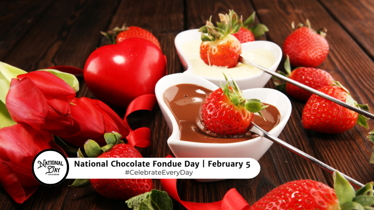 NATIONAL CHOCOLATE FONDUE DAY | February 5 - National Day Calendar