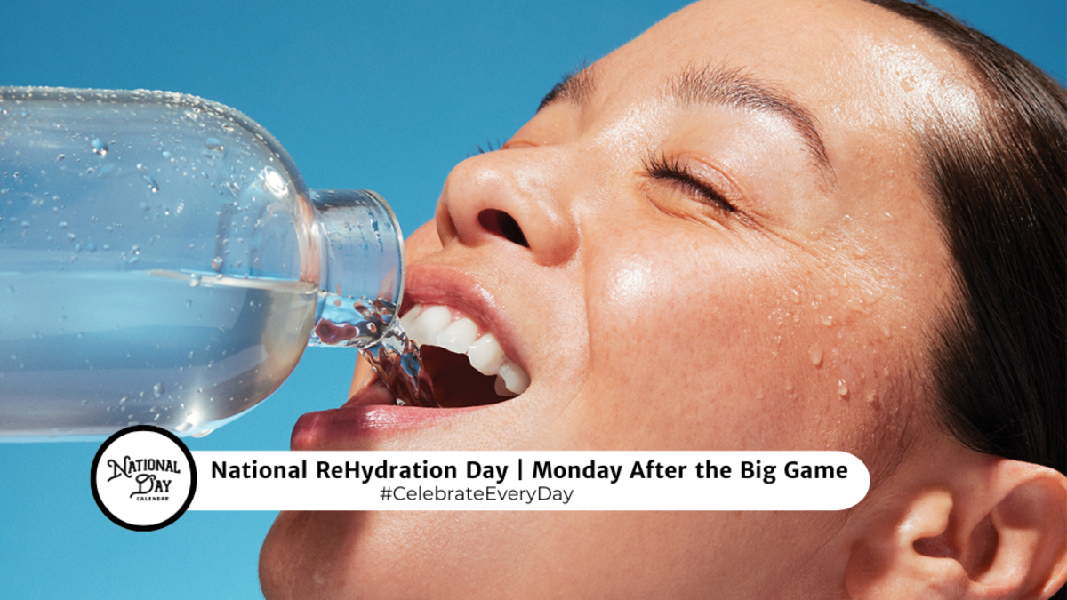 NATIONAL REHYDRATION DAY | Monday after the Big Game - National Day ...