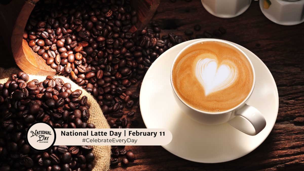 NATIONAL LATTE DAY | February 11 - National Day Calendar